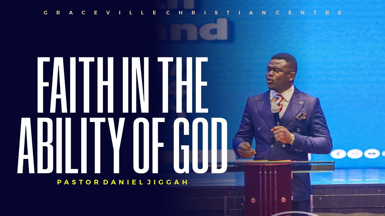 FAITH IN THE ABILITY OF GOD – PASTOR DANIEL JIGGAH - Graceville ...